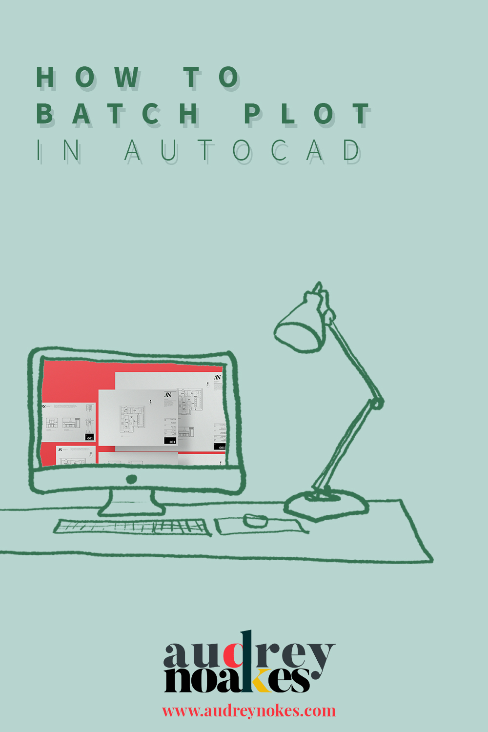 Blog how to batch plot in AutoCAD2 Audrey Noakes