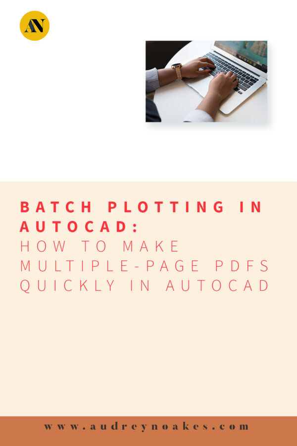 Blog how to batch plot in AutoCAD5 Audrey Noakes blog-how-to-batch-plot-in-autocad5-audrey-noakes