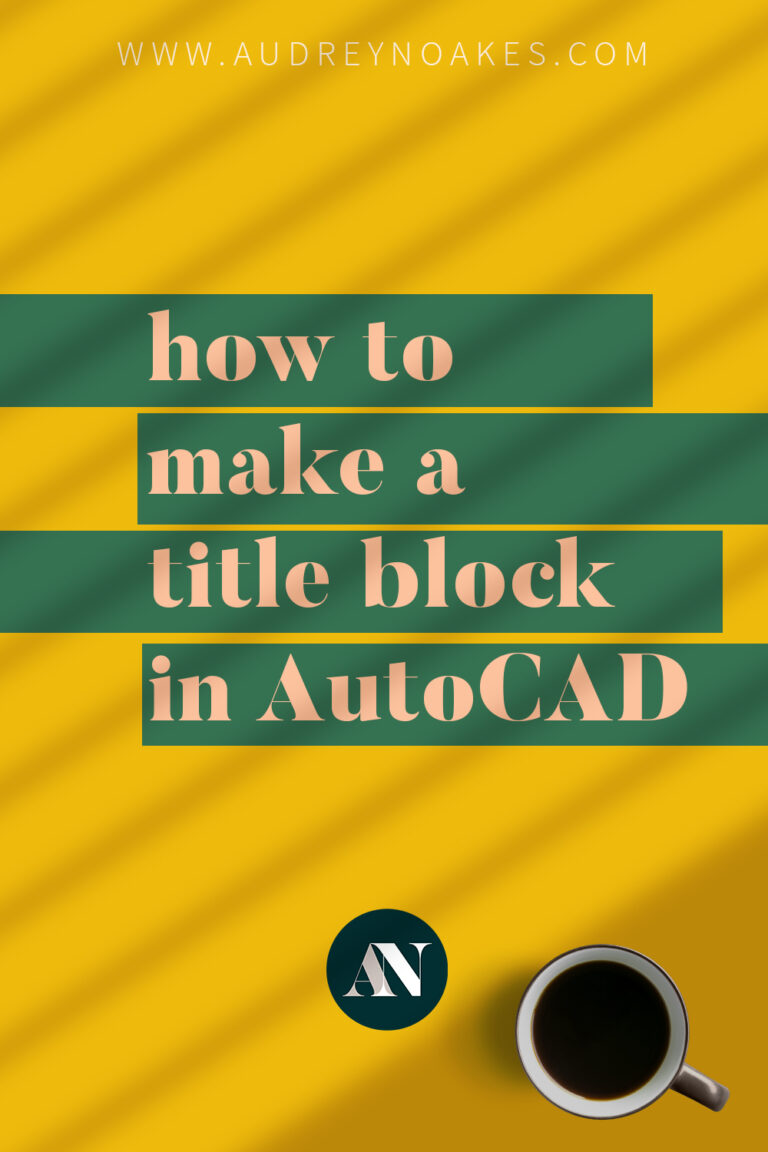 How to make an AutoCAD Title Block Template - Audrey Noakes