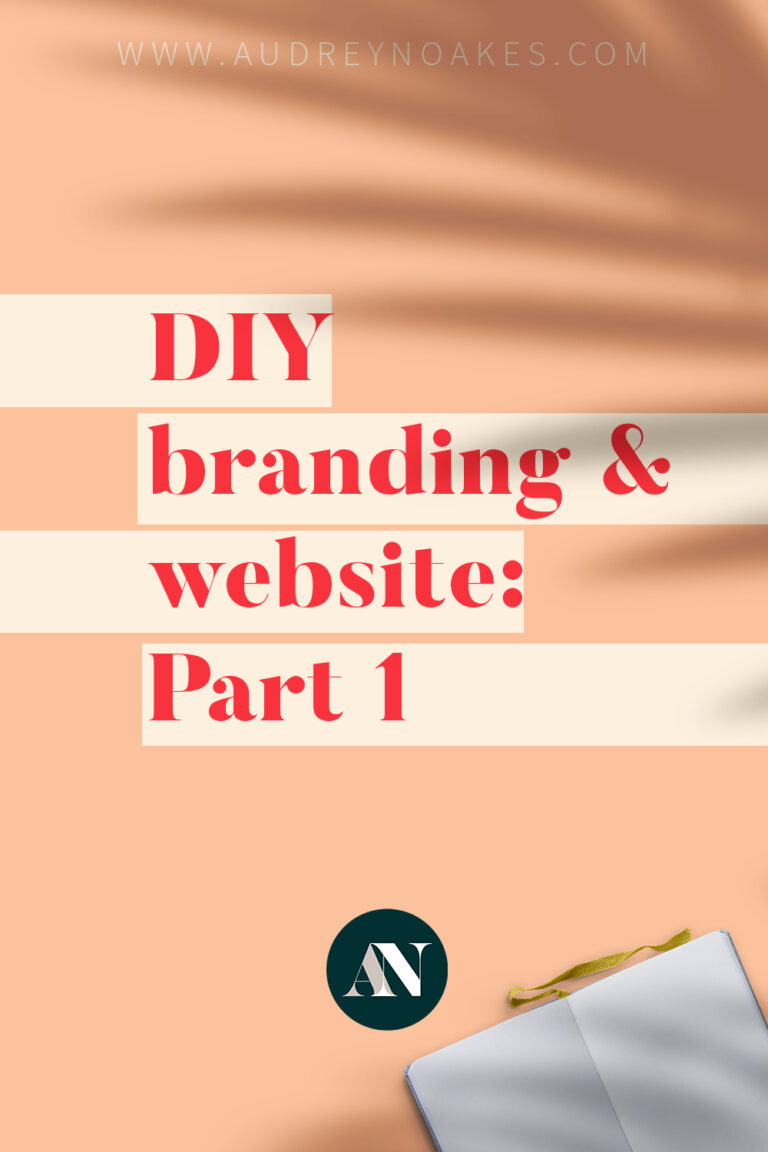 DIY Branding & Website Design: Part 1 BRANDING - Audrey Noakes