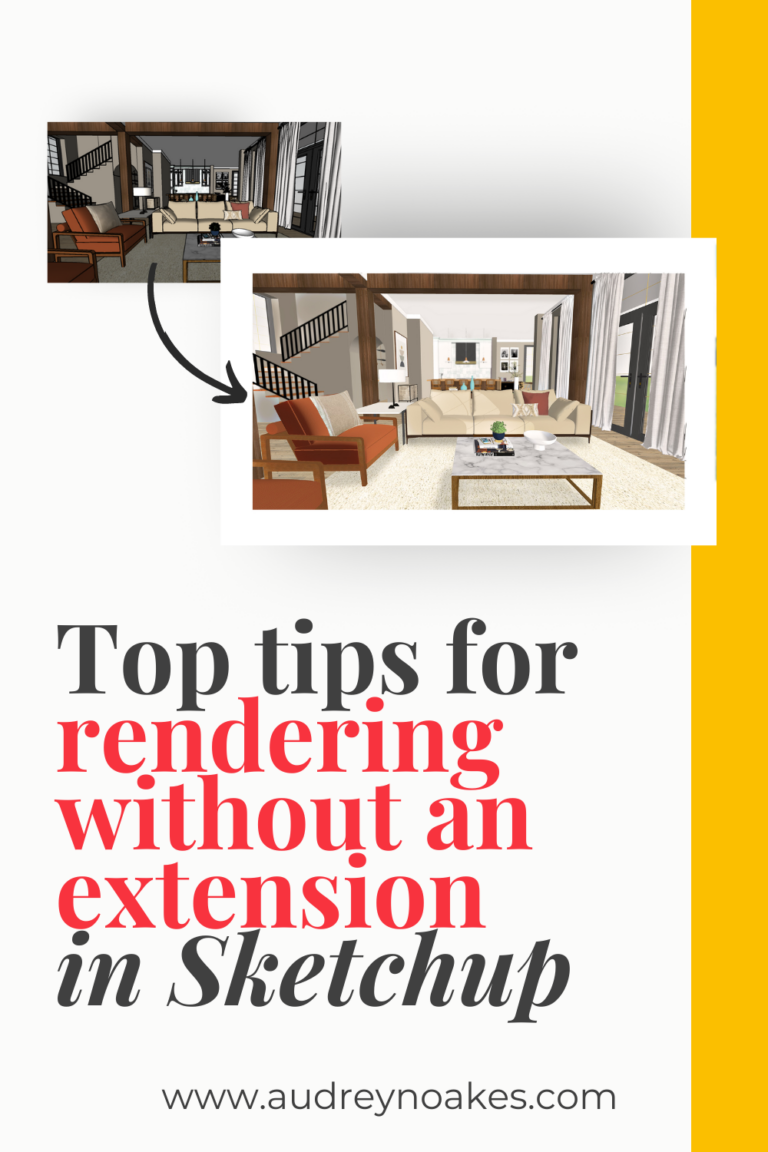 Top Tips for Rendering in Sketchup without an Extension - Audrey Noakes